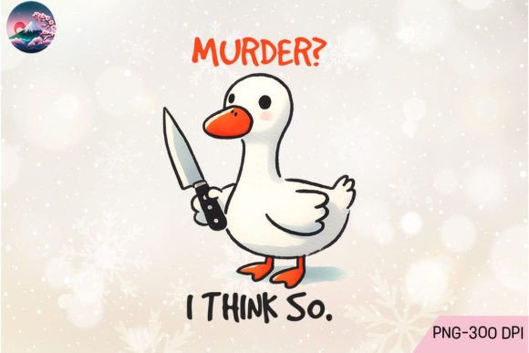 Funny Goose Murder I Think so PNG Download - Etsy