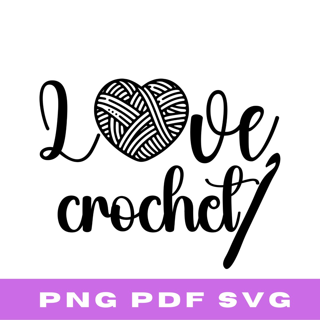 Love Crochet Svg, Crochet Svg File, Crochet Quotes Svg, Crochet Life ...