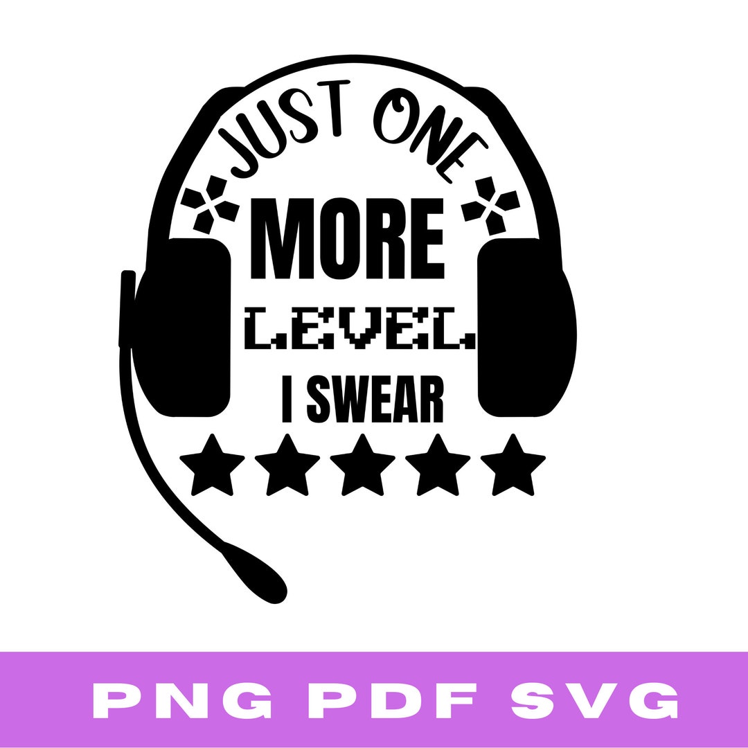 Just One More Level SVG, Gamer Svg, Video Games Svg, Boys Shirt Svg ...