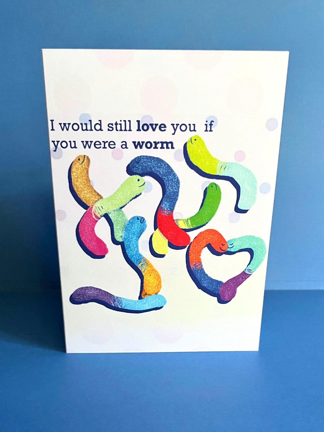 Would You Still Love Me If I Was A Worm? Greeting Card - Etsy