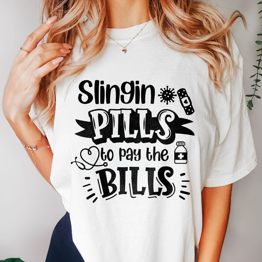 Slinging Pills to Pay the Bills Svg, Pharmacy Shirt Svg, Funny Svg ...