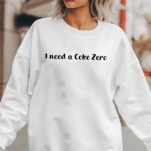 Coke Zero Shirt, Soda Lover Gift, Coke Zero Sweatshirt, I Need a Coke ...