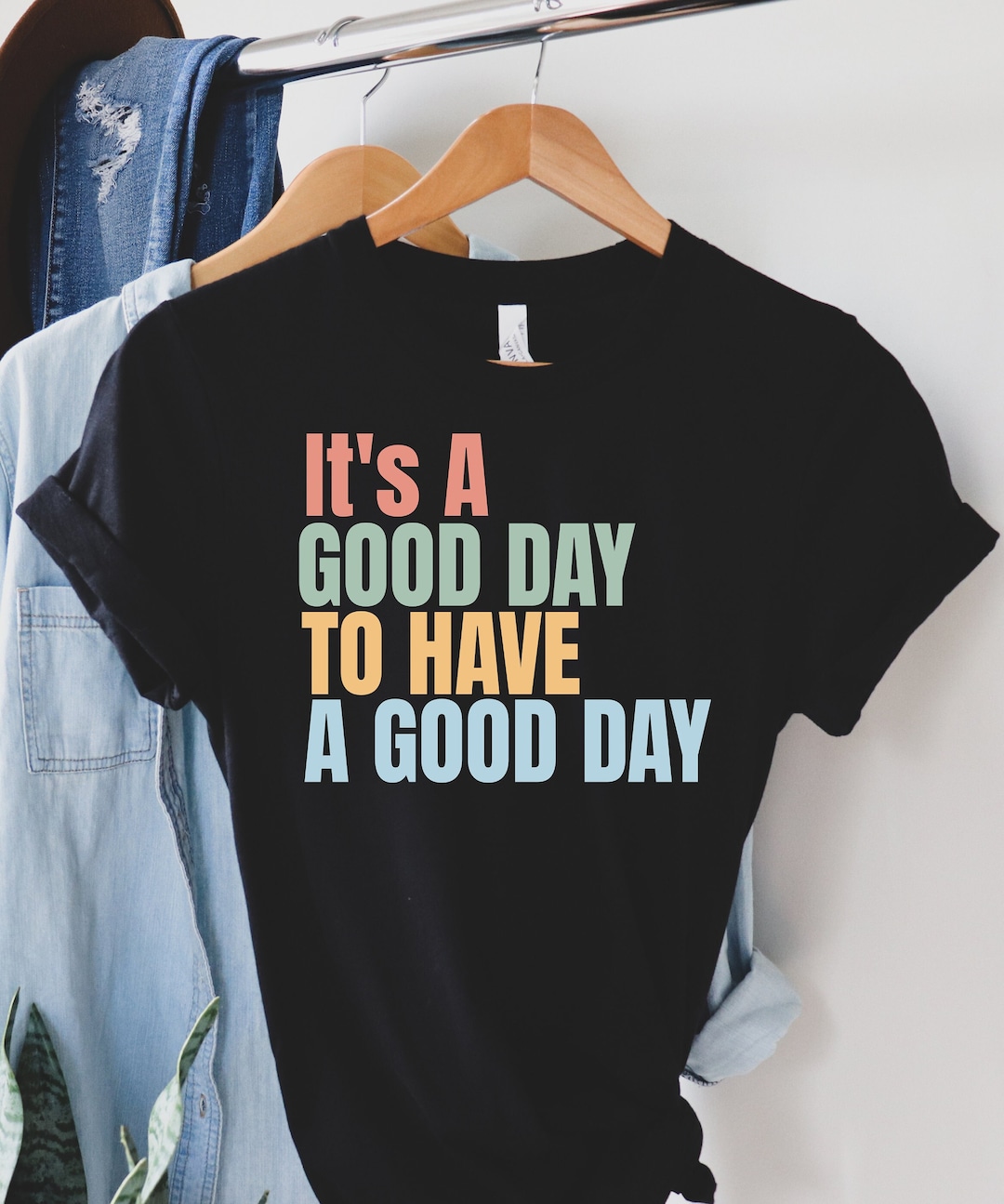 It's A Good Day to Have A Good Day Shirt, Good Day Shirt, Positive ...