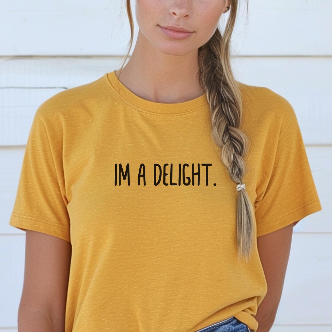 I'm A Delight Shirt, Cute Sarcastic Sweatshirt, Snarky Saying Shirt ...