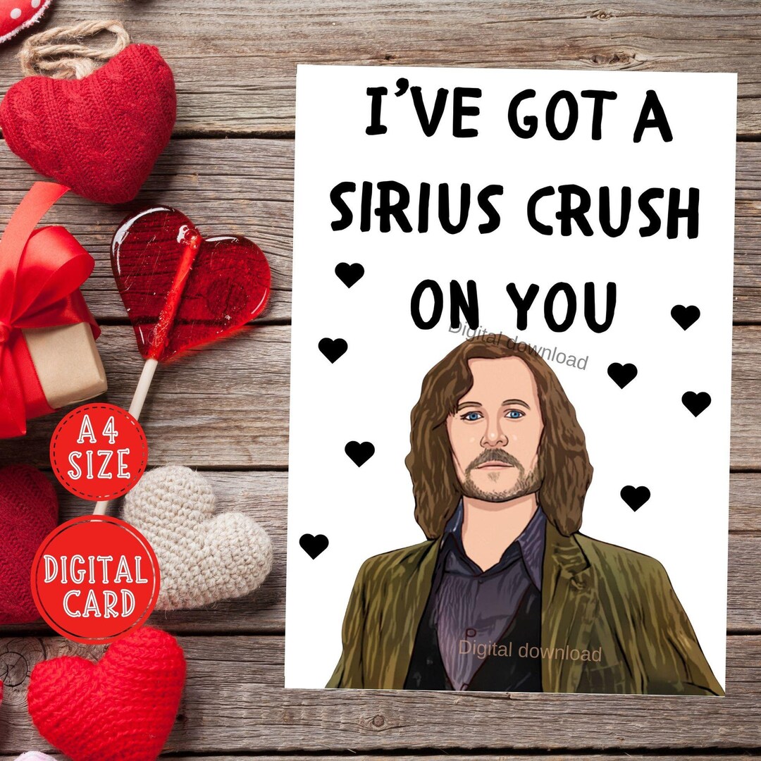 Sirius Crush on You Funny Valentine Card Printable Magical Gift Wizard ...