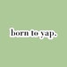Embroidered Born to Yap Sticker Funny Y2k Meme Sticker Funny Sticker ...