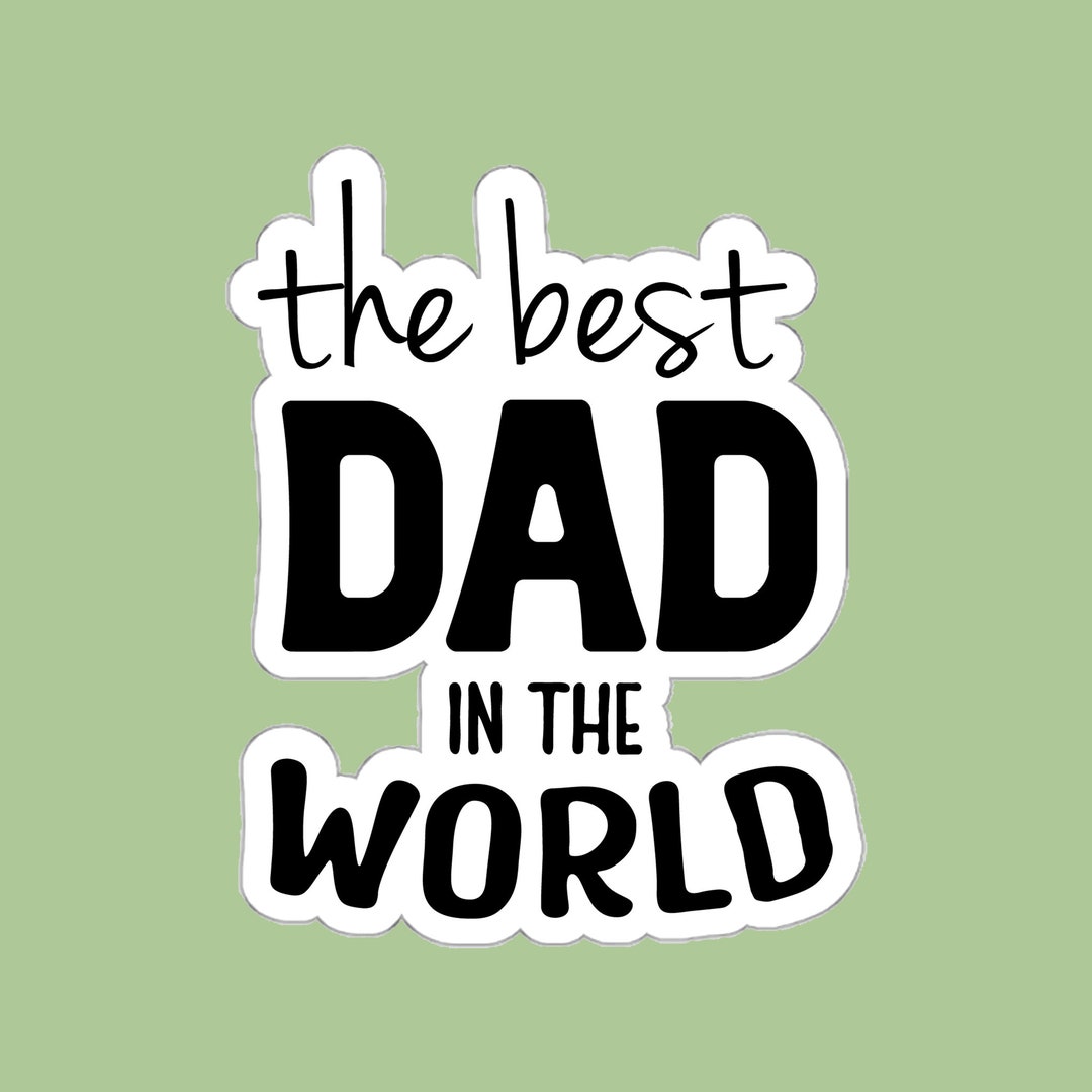 Fathers Day Gift Fathers Day Sticker Fathers Day Vinyl Sticker Fathers ...