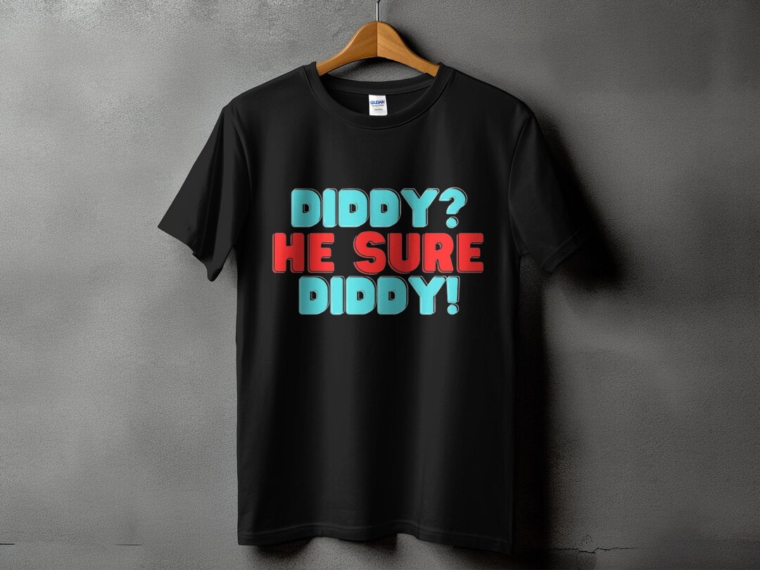 Diddy? He Sure Diddy!, the Diddler, Ironic Shirt, Diddy Goes to Prison ...