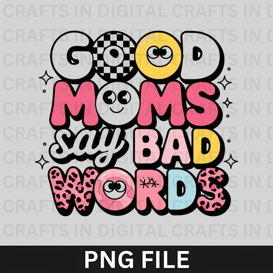 Good Moms Say Bad Words T-shirt Design - Fun and Quirky Graphic Tee ...