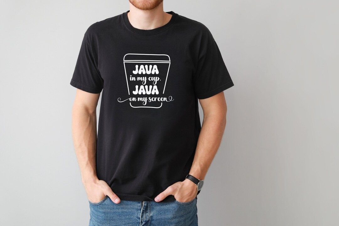 Java in My Cup Java on My Screen Funny Coffee Pun T-shirt With Unisex ...