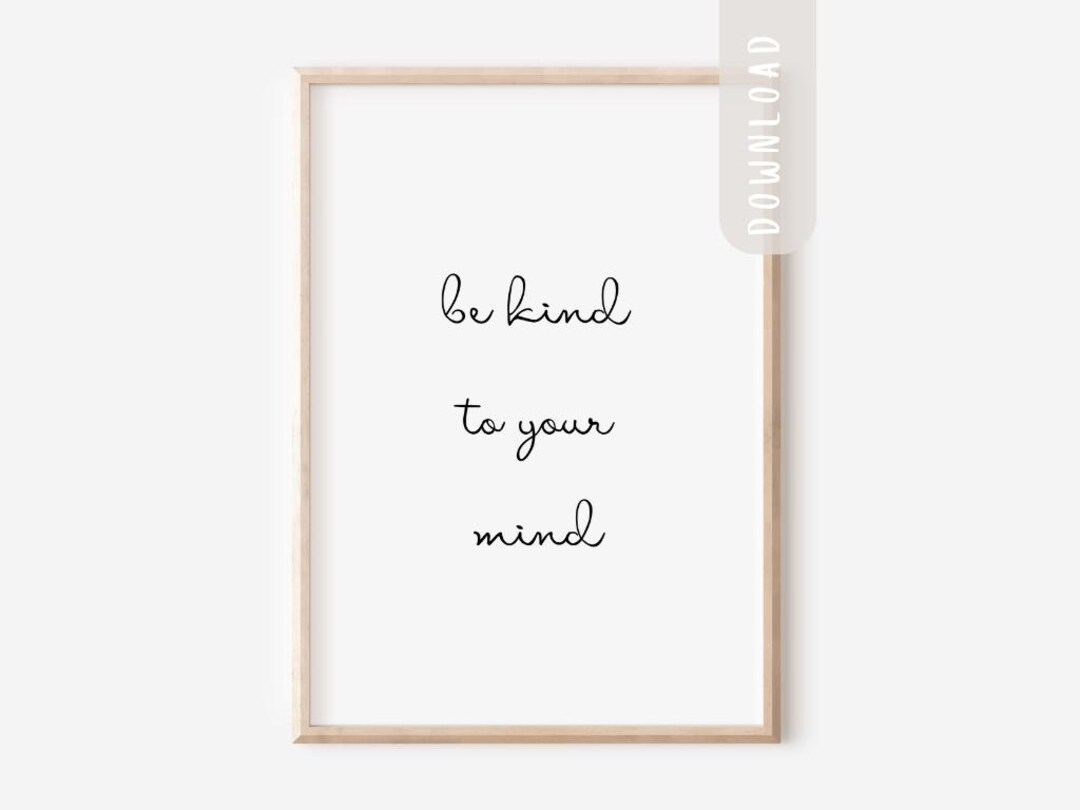 Poster be Kind to Your Mind Digital Download to Print Yourself ...