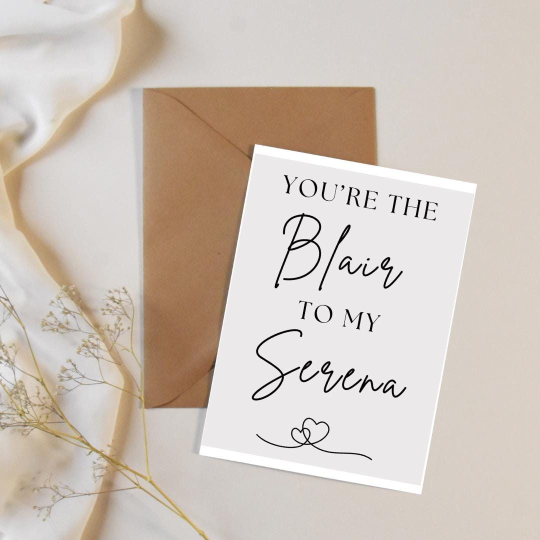 Printable Gossip Girl Card - You Are the Blair to My Serena - Best ...