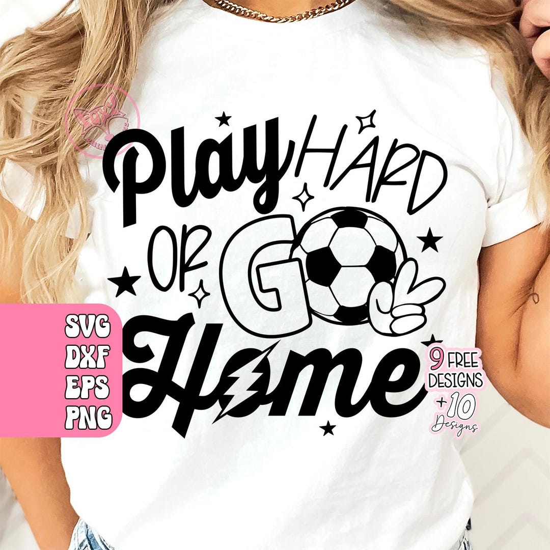 Play Hard Soccer SVG: Sport Shirt Design Cut Files (digital Download ...