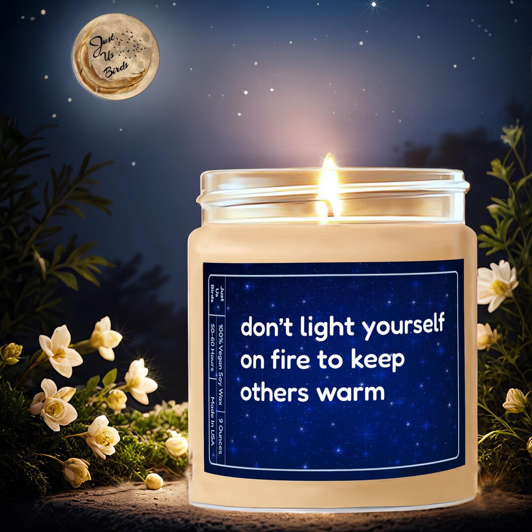 Inspirational Quote Candle Dont Light Yourself on Fire Self Care Stress ...