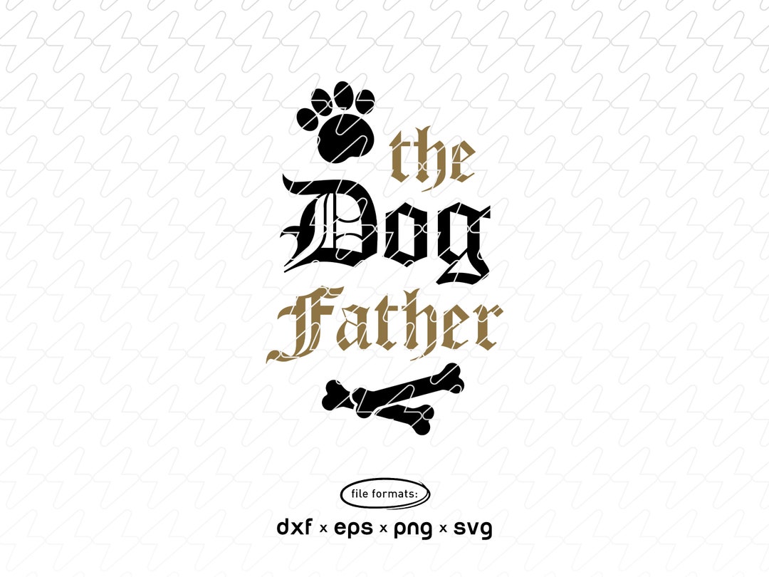 The Dog Father Digital File, Instant Download - Etsy