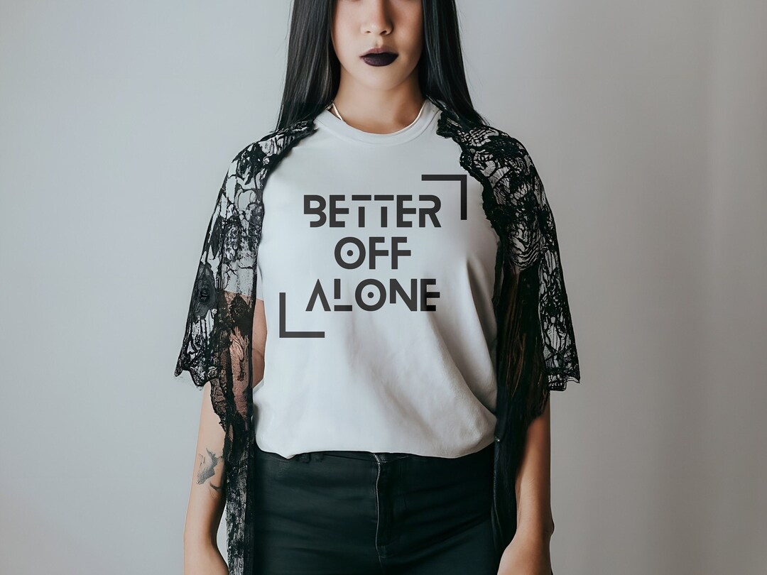 Emo Typography Tee, Pessimistic Gothic Shirt, Better off Alone Goth ...