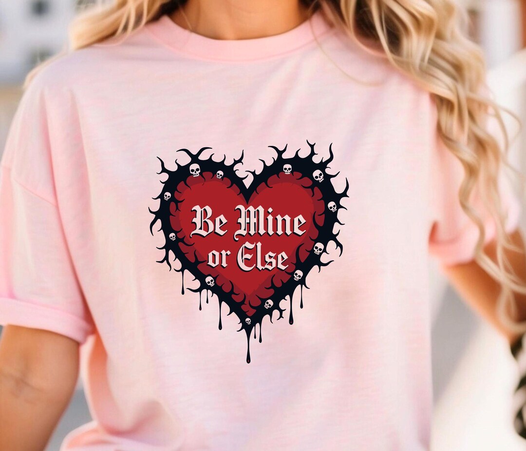 Be Mine or Else Svg , Spooky Valentine Svg, Funny Valentine Svg, Dark ...