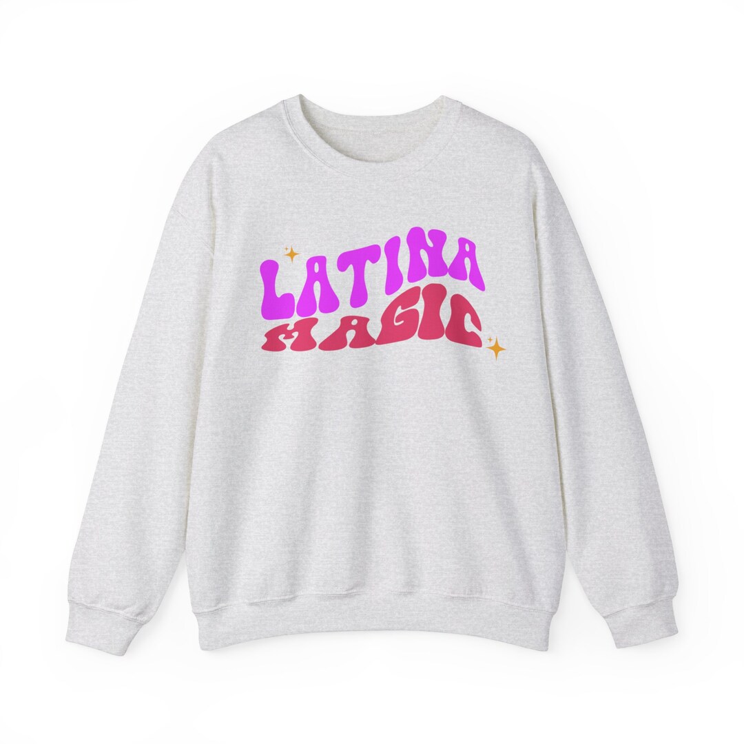 Latina Magic Crew Neck Sweater - Empowerment Apparel for Latina Pride ...
