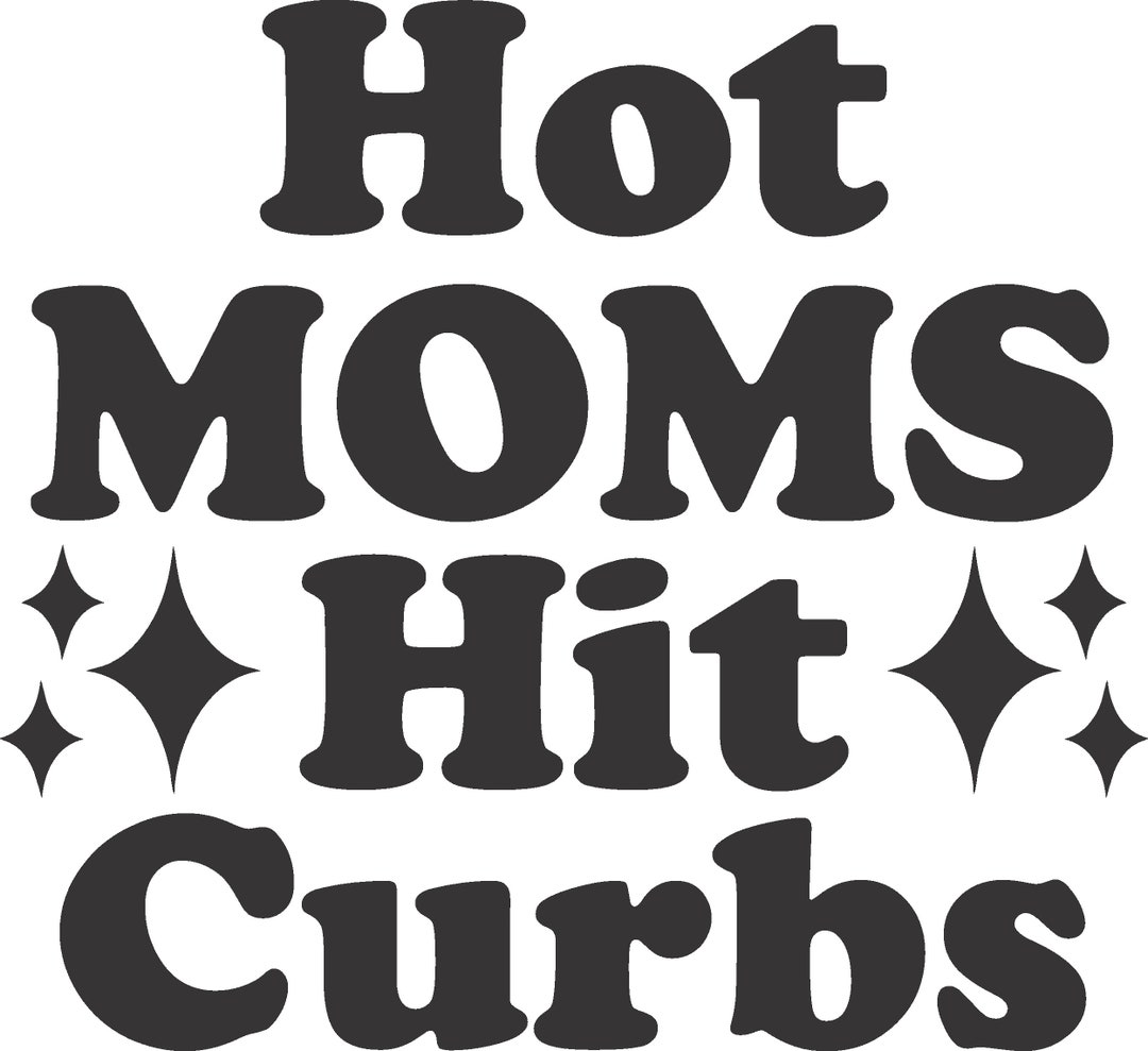 Hot Moms Hit Curbs 8.5 X 9 Vinyl Decal - Etsy