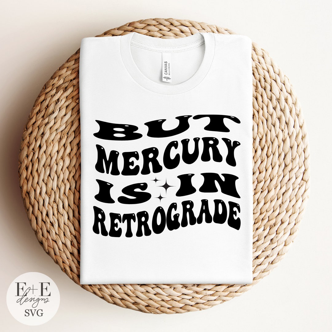 But Mercury is in Retrograde SVG PNG Cutting Machine File - Digital ...