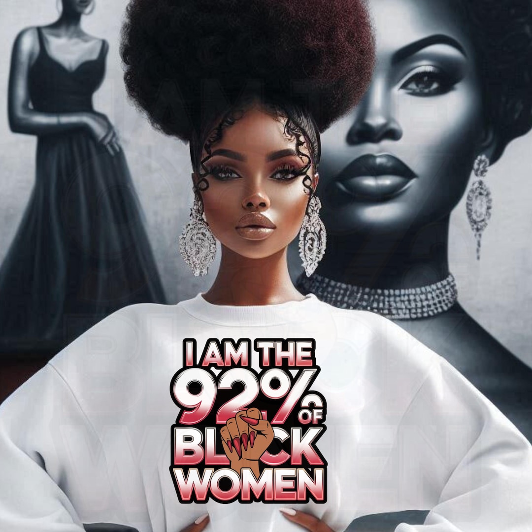 I Am the 92% Black Women PNG - Post Election (digital Download) - Etsy