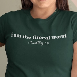 1 Timothy 1 15, Theology Humor, Funny Faith T, I Am the Worst Tshirt ...