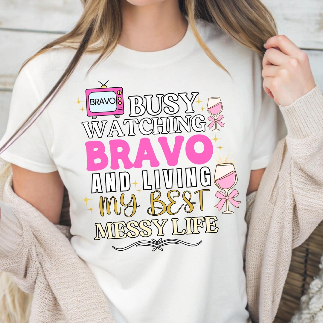 The Real Housewives Tee | Busy Watching Bravo and Living My Best Messy Life | Real Housewives ...