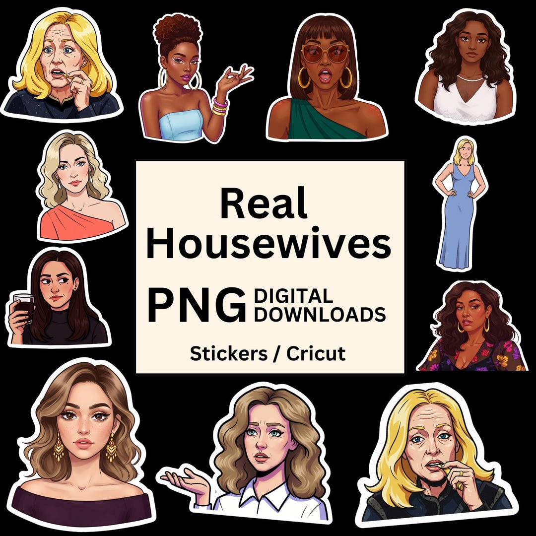 The Real Housewives Digital Download | PNG Sticker Pack for Cricut ...