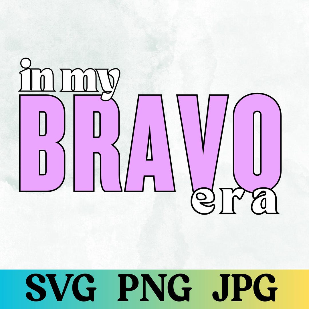 In My Bravo Era SVG | Bravo Merch SVG PNG Jpg | Bravo Fan Gift | Bravo ...