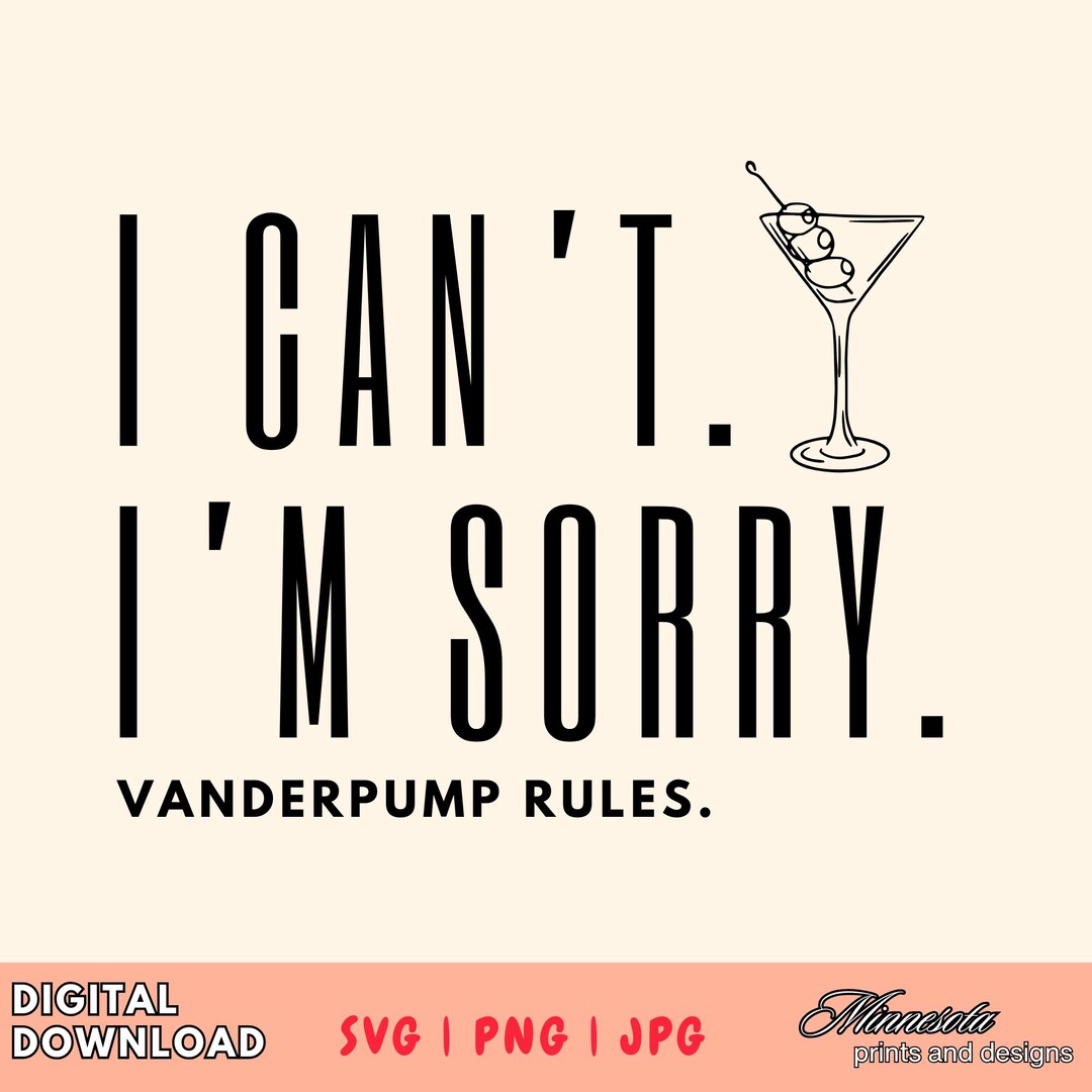 I Can't. I'm Sorry. Vanderpump Rules. Design | Cricut | Bravo Merch ...