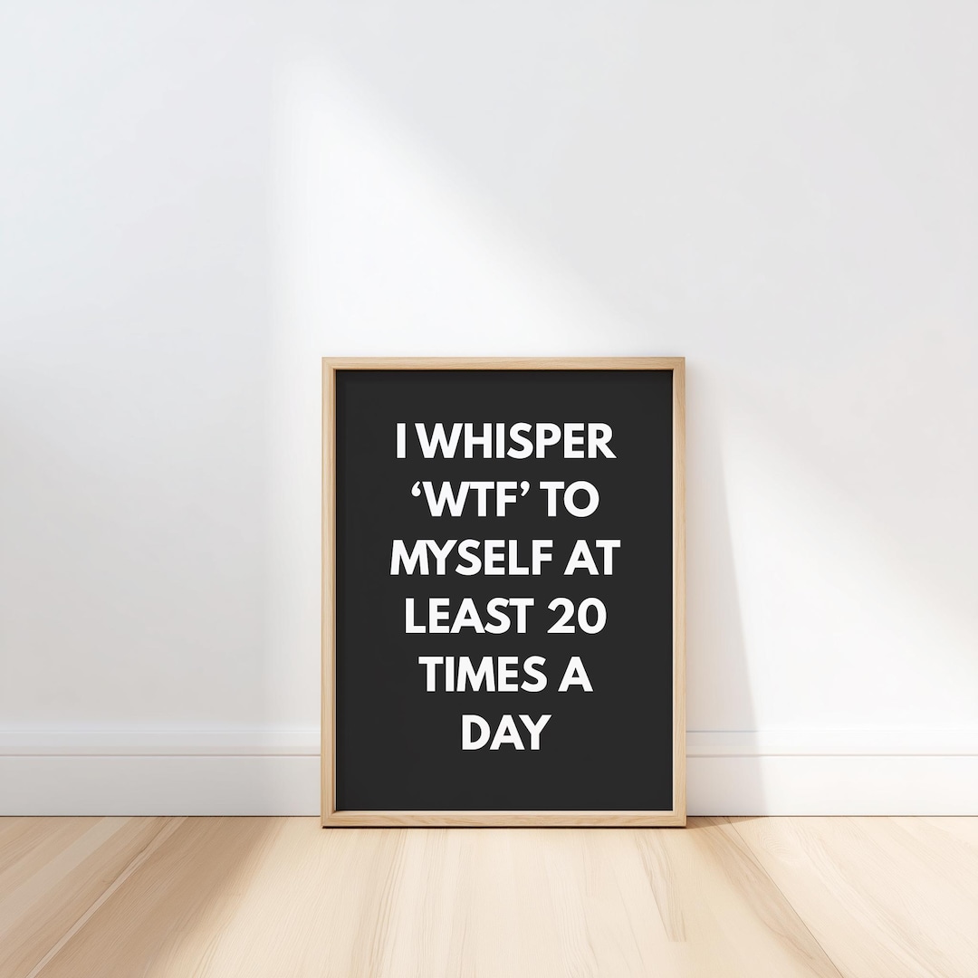 Funny WTF Quote Printable Wall Art, Typography Humor Poster, Sarcastic ...