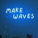 Make Waves Neon Sign, Kids Room Decor, Playroom Decor, Surf Beach ...