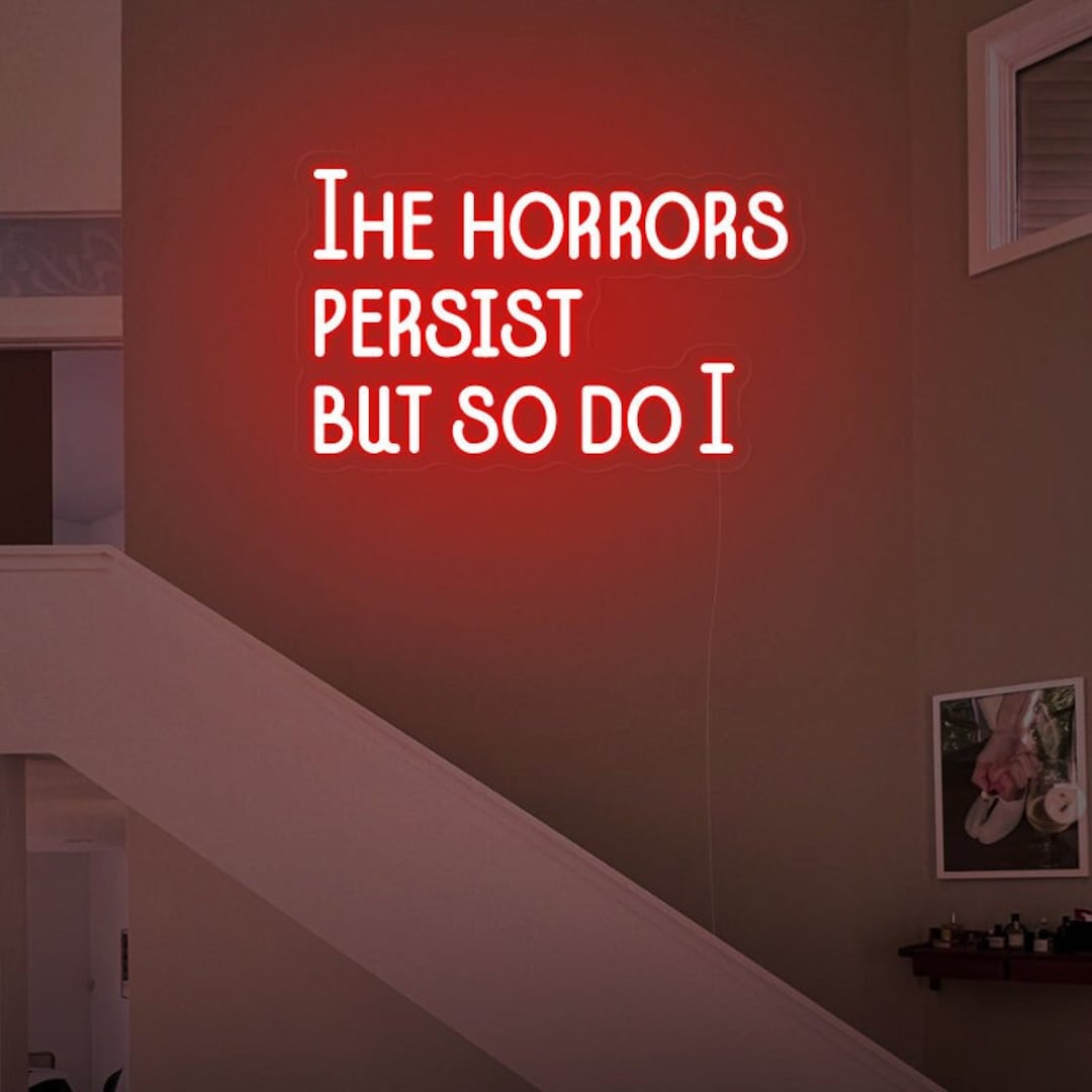 The Horrors Persist, but so Do I Neon Sign, Mental Health Wall Art ...