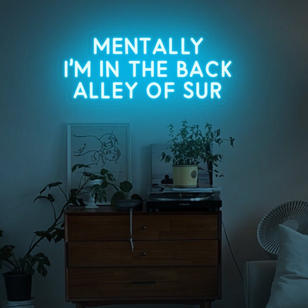 Mentally, I'm in the Back Alley of Sur Neon Sign | Vanderpump Rules ...