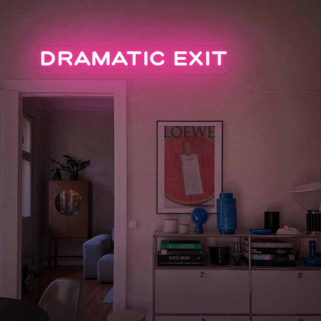 DRAMATIC EXIT Neon Sign, Shelf Decor, Street Style Sign, Housewarming ...