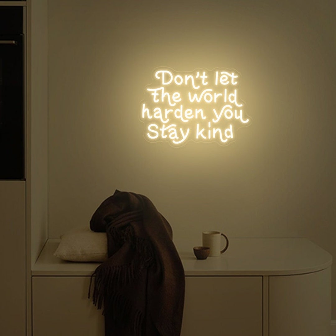 Stay Kind Neon Sign, Don't Let the World Harden You Wall Decor ...