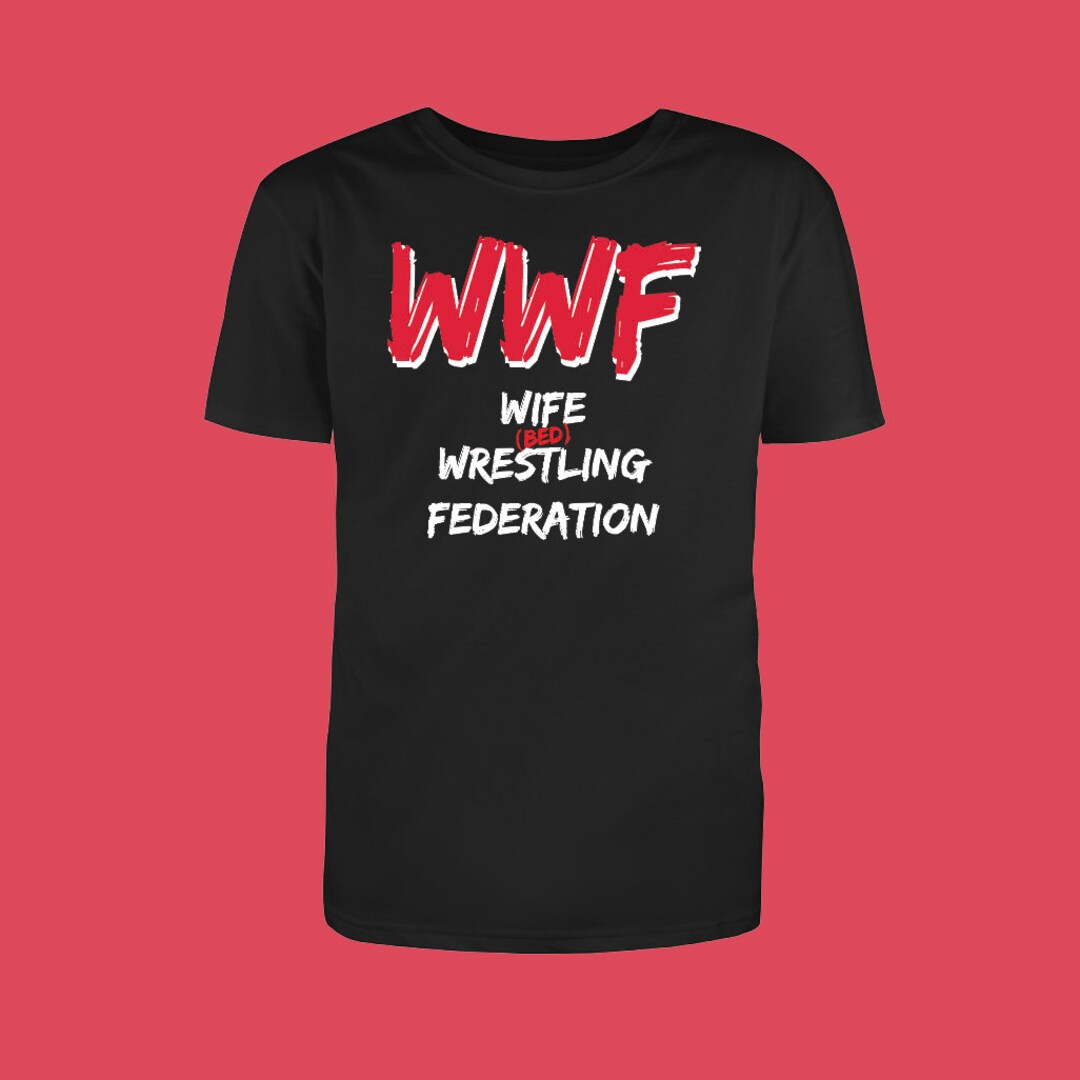 WWF Wrestling Federation Shirt - Wrestling Shirts , WWE Shirt, Funny ...