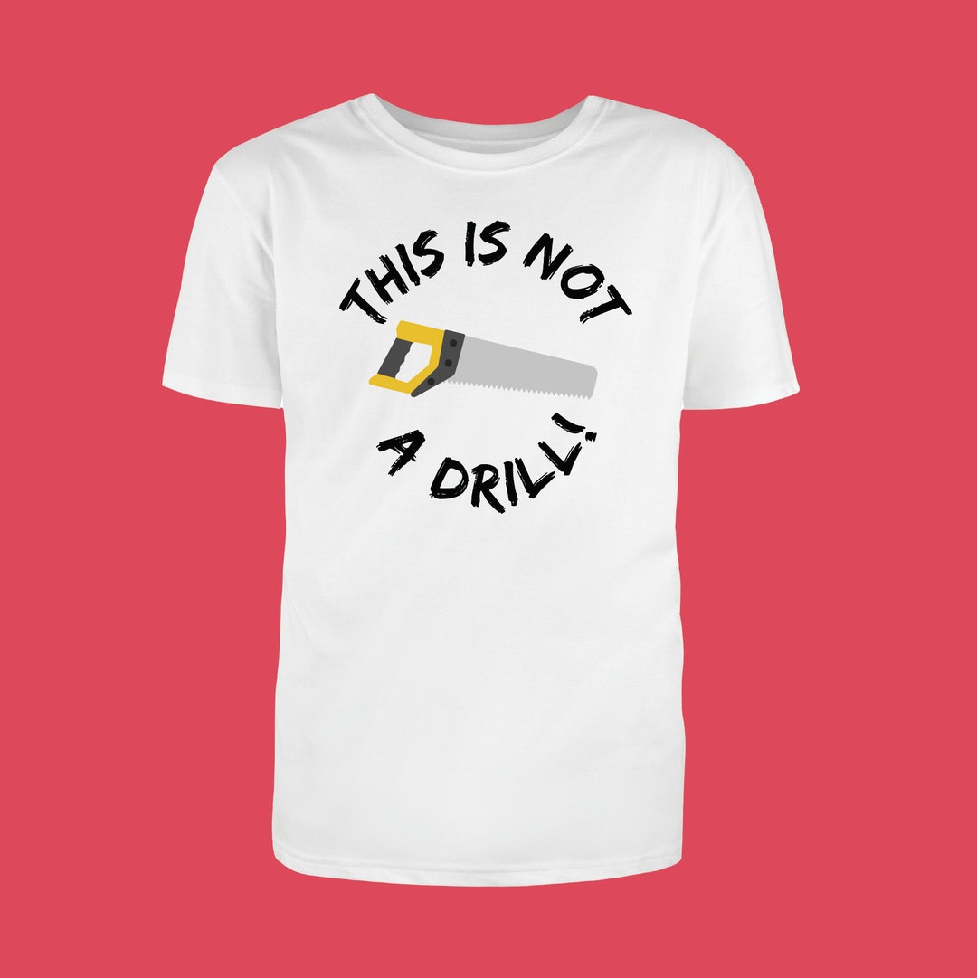 This is Not A Drill Working Man T-shirt Comfortable Durable Workwear ...