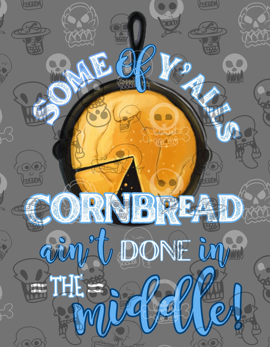 Some of Y'alls Cornbread Ain't Done in the Middle PNG, Southern Jokes ...