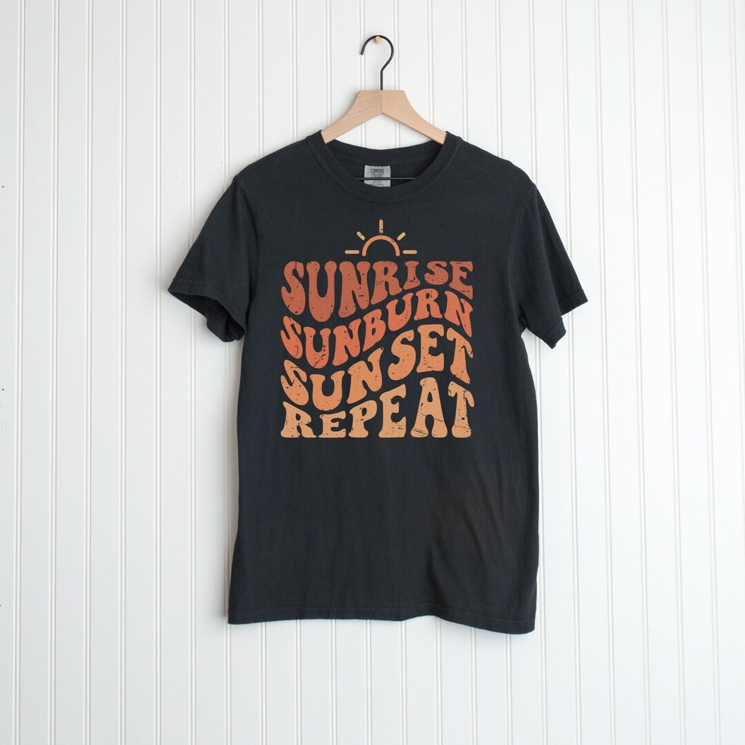 Sunrise Sunburn Sunset Repeat Tee, Comfort Colors, Graphic Tee,beach ...