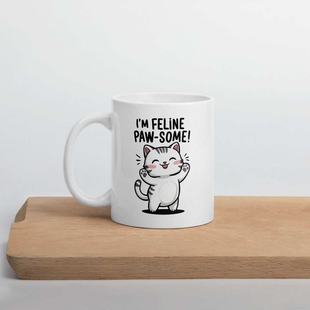 I'm Feline Paw-some Funny Cat Meme Coffee Mug Funny Quote Mug Unique ...