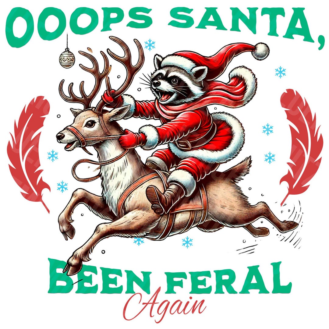 Oops Santa I’ve Been Feral Png, Christmas Raccoon Png, Funny Christmas ...