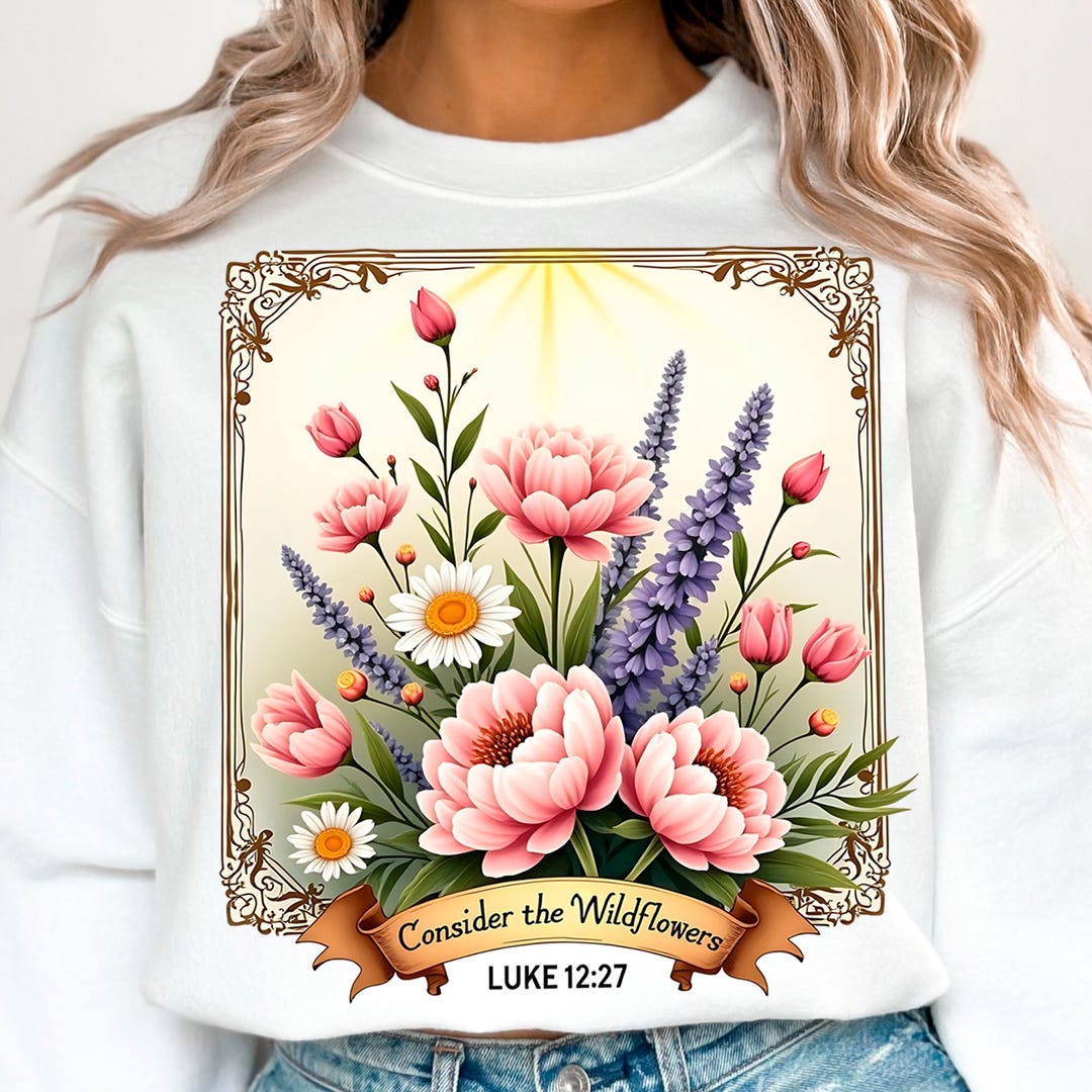 Wildflower Bible Verse PNG Christian Shirts Design Consider How the ...