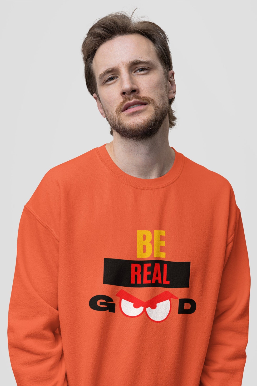 Be Real Good - Angry Looking Eyes Sweatshirt, Feel Good Trendy and ...