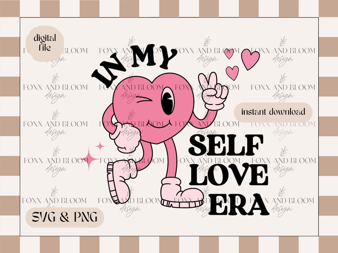 In My Self Love Era PNG File, Valentines SVG, Self Love Era, Digital ...