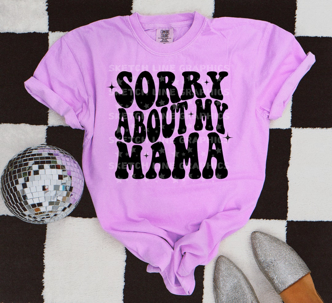 Sorry About My Mama Png Digital Design, Funny Mama Retro Wavy Svg ...