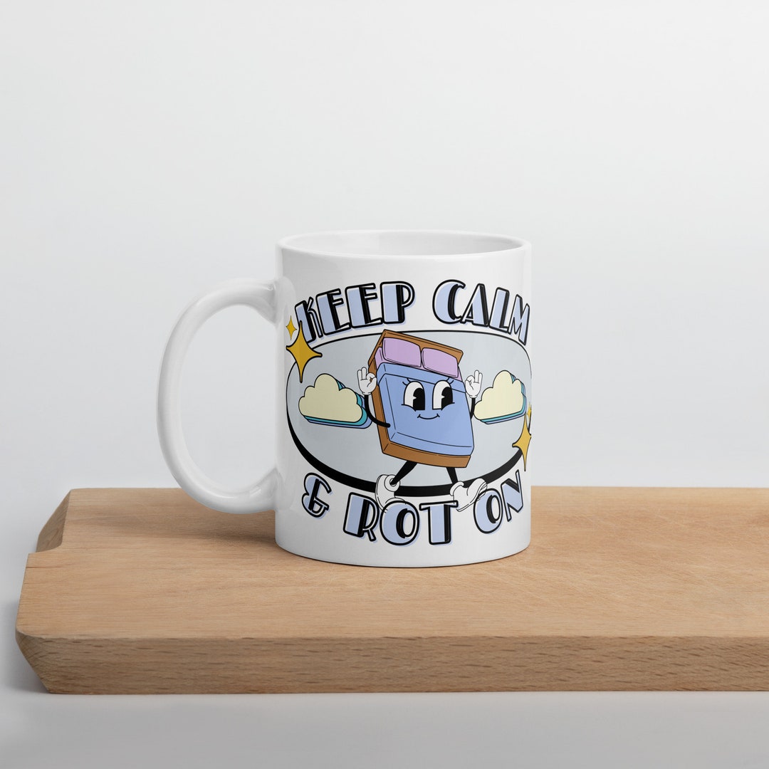 Keep Calm and Rot On. Retro Cartoon Mug, Bed Rotting, 90s Design Coffee ...