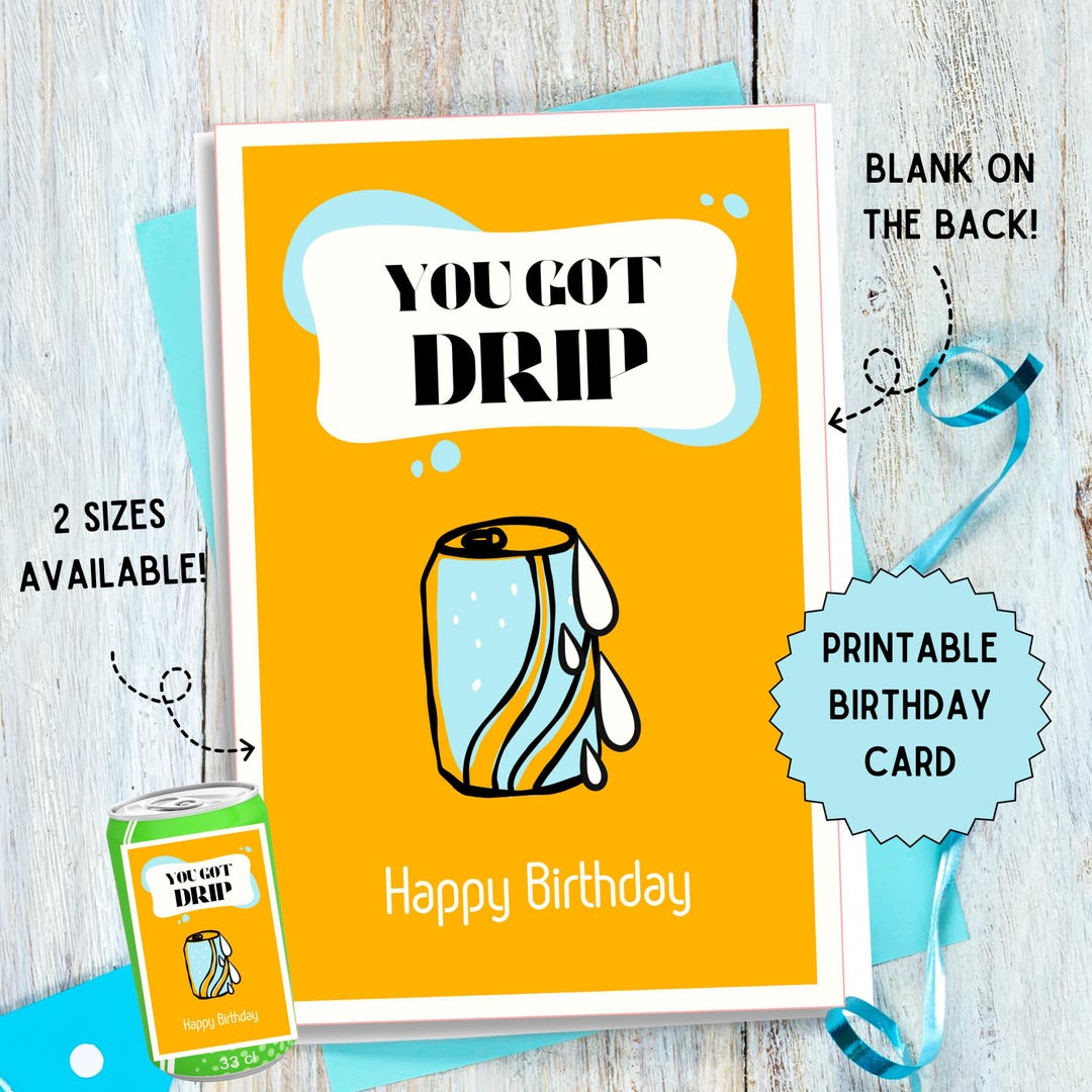 You Got Drip Birthday Card: Funny Slang Soda Gift (digital Download) - Etsy
