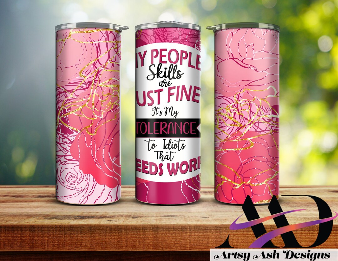 Funny 20 Oz Skinny Tumbler Wrap, PNG, My People Skills, Sarcastic Funny ...
