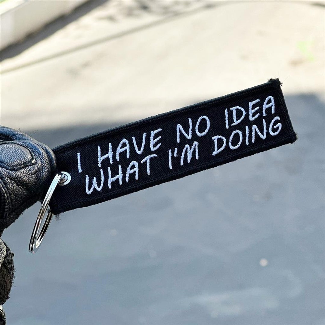 I Have No Idea What I'm Doing Embroidered Fabric Key Tag Keychain for ...